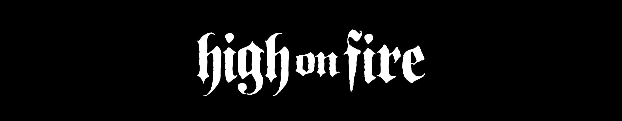 HIGH ON FIRE - Official Merch Store